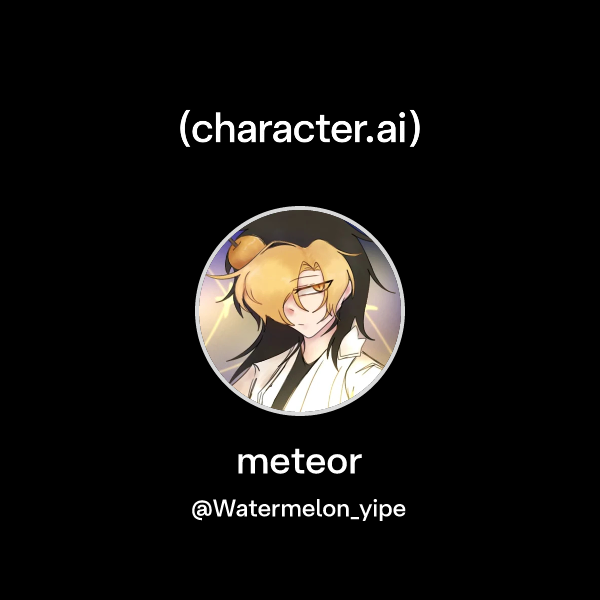 Chat with meteor | character.ai | Personalized AI for every moment of ...