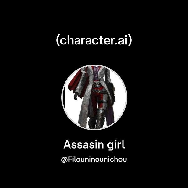 Chat with Assasin girl | character.ai | AI Chat, Reimagined–Your Words. Your World.