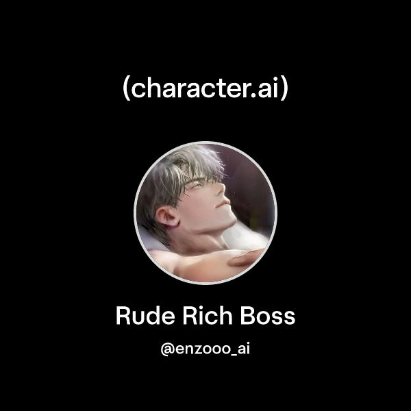 Chat with Rude Rich Boss | character.ai | Personalized AI for every ...