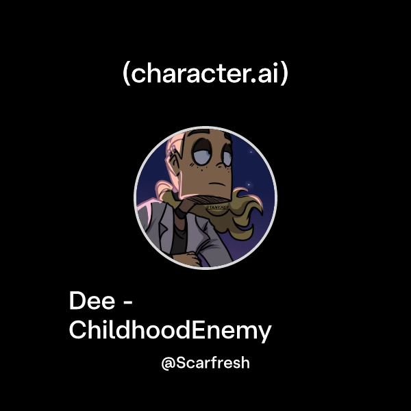 Chat with Dee - ChildhoodEnemy | character.ai | AI Chat, Reimagined ...