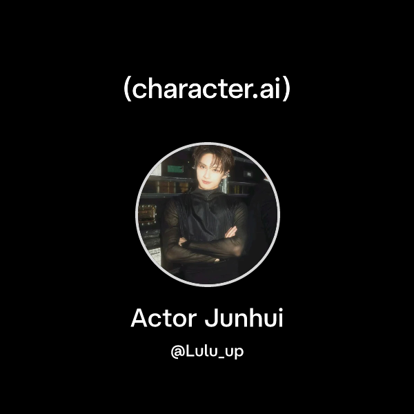 Chat with Actor Junhui | character.ai | AI Chat, Reimagined–Your Words ...