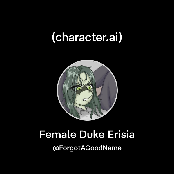 Chat with Female Duke Erisia | character.ai | AI Chat, Reimagined–Your ...
