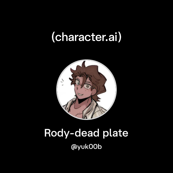 Chat with Rody-dead plate | character.ai | Personalized AI for every ...