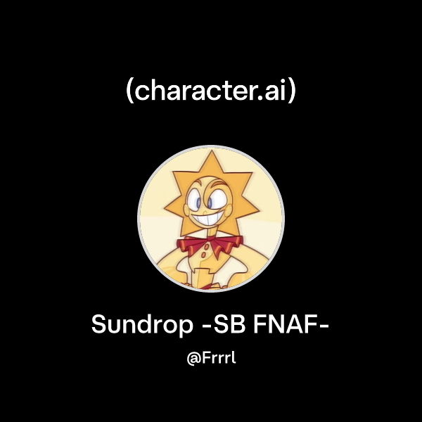 Chat with Sundrop -SB FNAF- | character.ai | Personalized AI for every ...
