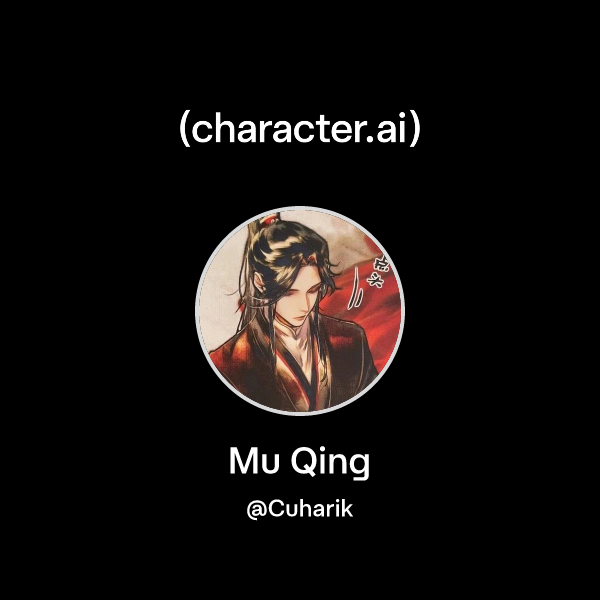 Chat with Mu Qing | character.ai | AI Chat, Reimagined–Your Words. Your ...