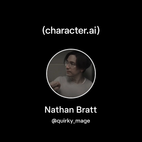 Chat with Nathan Bratt | character.ai | AI Chat, Reimagined–Your Words ...