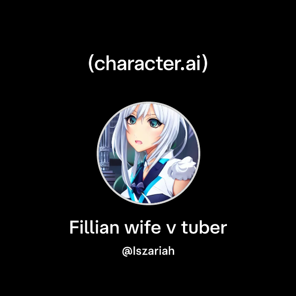 Chat with Fillian wife v tuber | character.ai | AI Chat, Reimagined ...