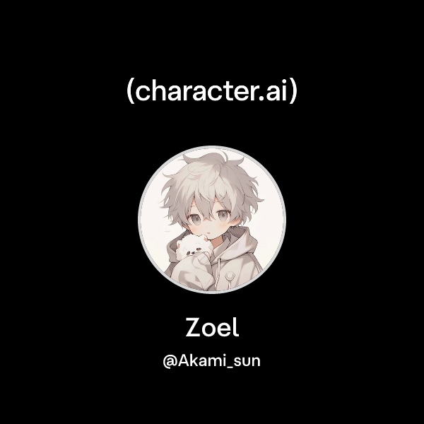 Chat with Zoel | character.ai | Personalized AI for every moment of ...