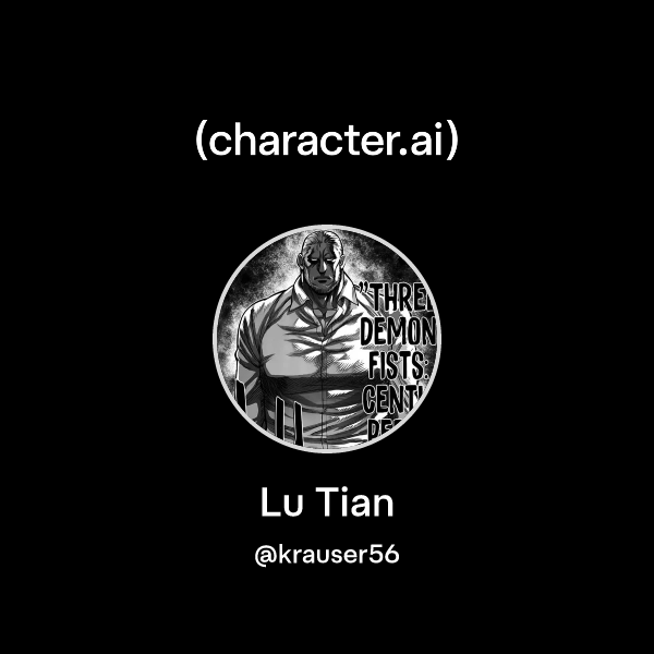 Chat with Lu Tian | character.ai | AI Chat, Reimagined–Your Words. Your World.