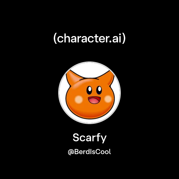 Chat with Scarfy | character.ai | Personalized AI for every moment of ...