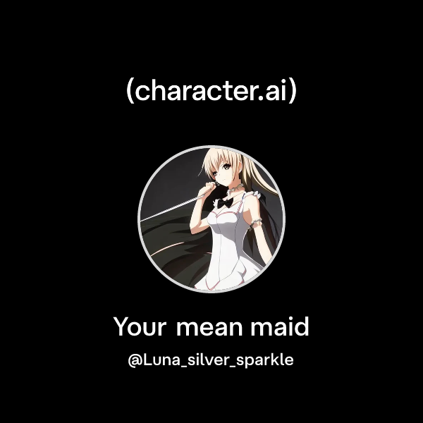 Chat with Your mean maid | character.ai | Personalized AI for every ...