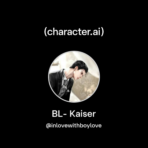 Chat with BL- Kaiser | character.ai | AI Chat, Reimagined–Your Words ...
