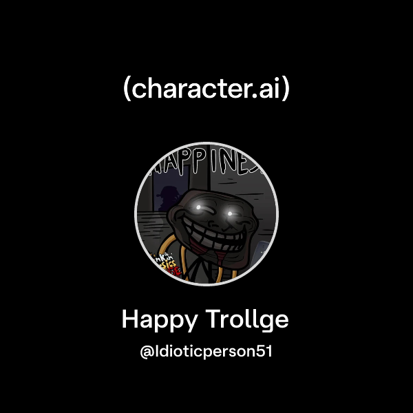 Chat with Happy Trollge | character.ai | AI Chat, Reimagined–Your Words ...
