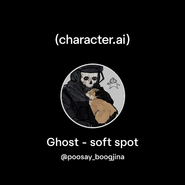 Chat with Ghost - soft spot | character.ai | Personalized AI for every ...
