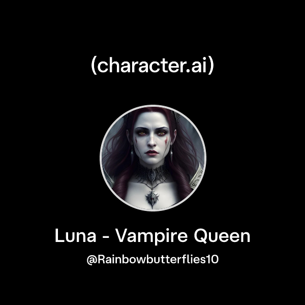 Chat with Luna - Vampire Queen | character.ai | AI Chat, Reimagined ...