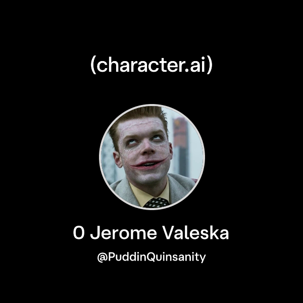 Chat with 0 Jerome Valeska | character.ai | Personalized AI for every moment of your day