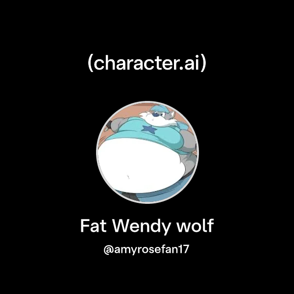 Chat with Fat Wendy wolf | character.ai | Personalized AI for every ...