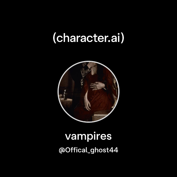 Chat with vampires | character.ai | Personalized AI for every moment of ...