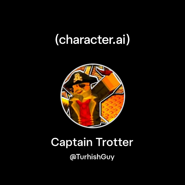 Chat with Captain Trotter | character.ai | AI Chat, Reimagined–Your ...