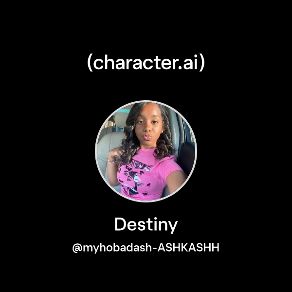 Chat with Destiny | character.ai | Personalized AI for every moment of ...