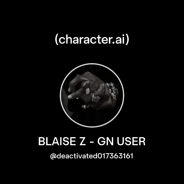 Chat with BLAISE Z - GN USER | character.ai | Personalized AI for every ...