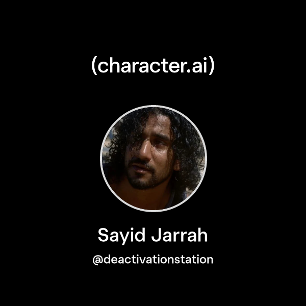Chat with Sayid Jarrah | character.ai | Personalized AI for every moment of your day
