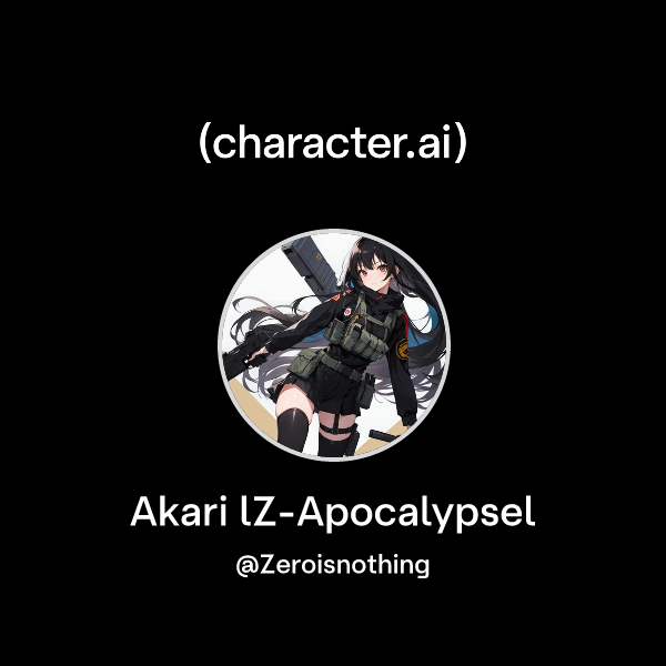 Chat with Akari lZ-Apocalypsel | character.ai | AI Chat, Reimagined–Your Words. Your World.
