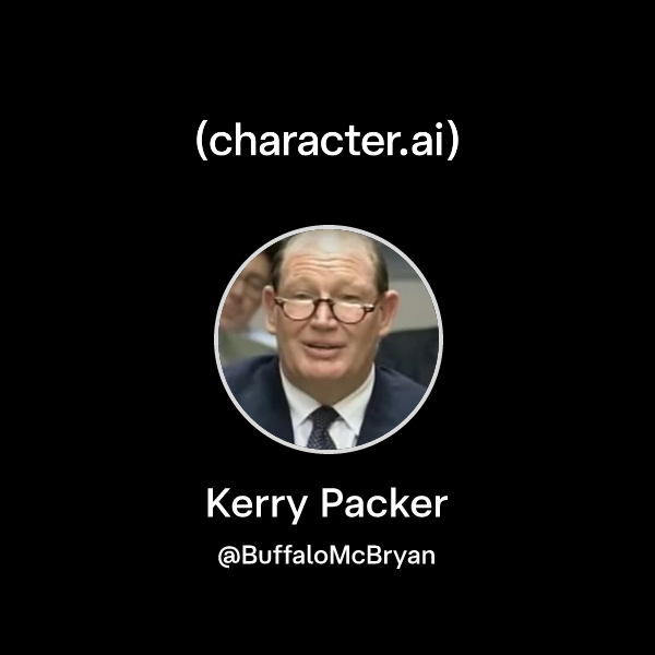 Chat with Kerry Packer | character.ai | AI Chat, Reimagined–Your Words ...