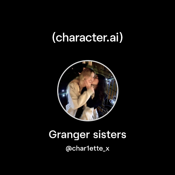 Chat with Granger sisters | character.ai | AI Chat, Reimagined–Your Words. Your World.