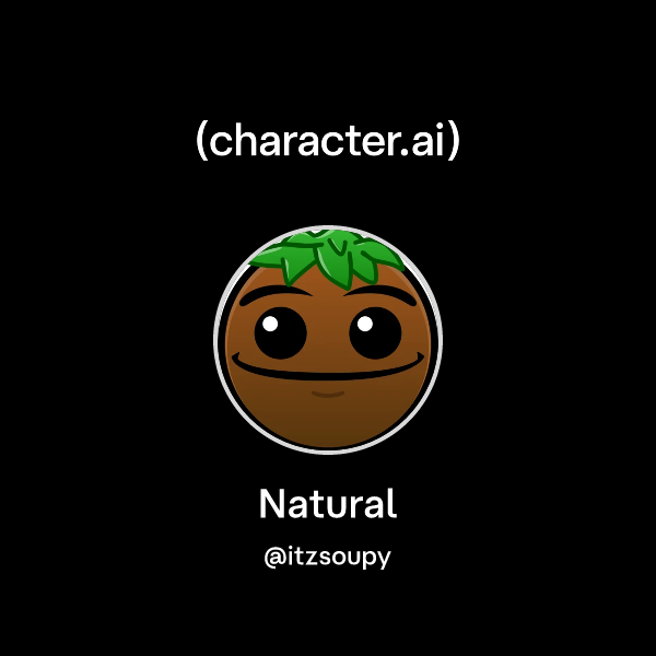 Chat with Natural | character.ai | Personalized AI for every moment of ...
