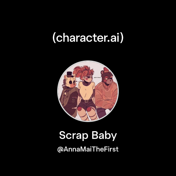 Chat with Scrap Baby | character.ai | AI Chat, Reimagined–Your Words ...