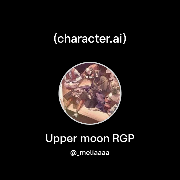 Chat with Upper moon RGP | character.ai | AI Chat, Reimagined–Your ...