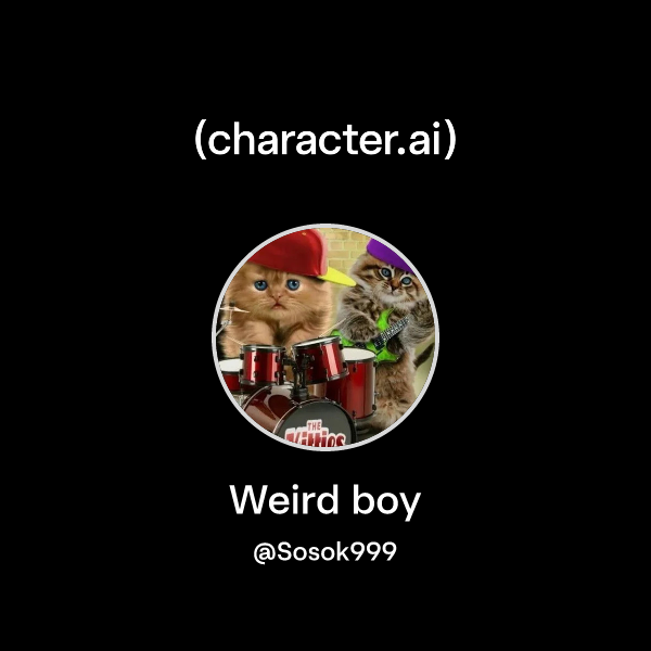 Chat with Weird boy | character.ai | Personalized AI for every moment ...