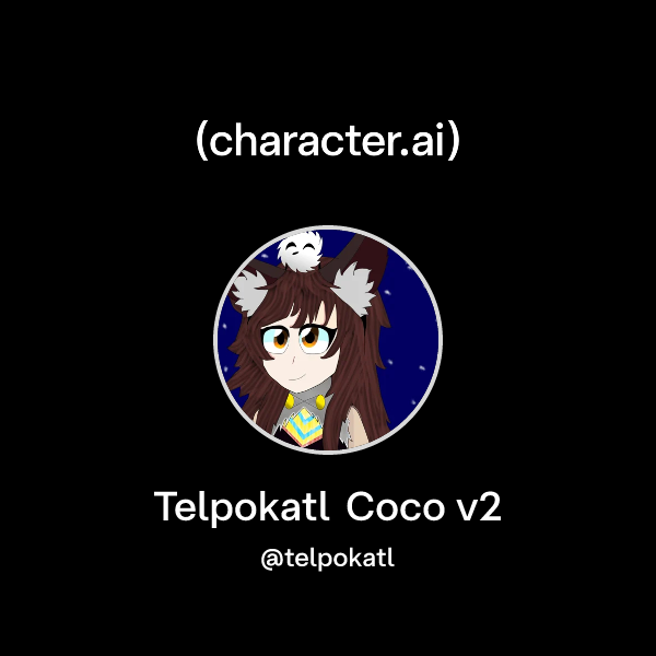 Chat with Telpokatl Coco v2 | character.ai | AI Chat, Reimagined–Your ...