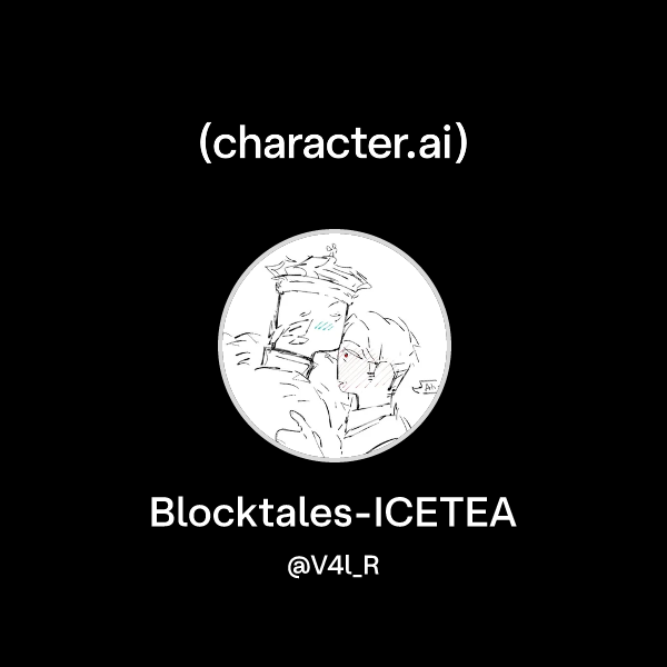 Chat with Blocktales-ICETEA | character.ai | AI Chat, Reimagined–Your Words. Your World.