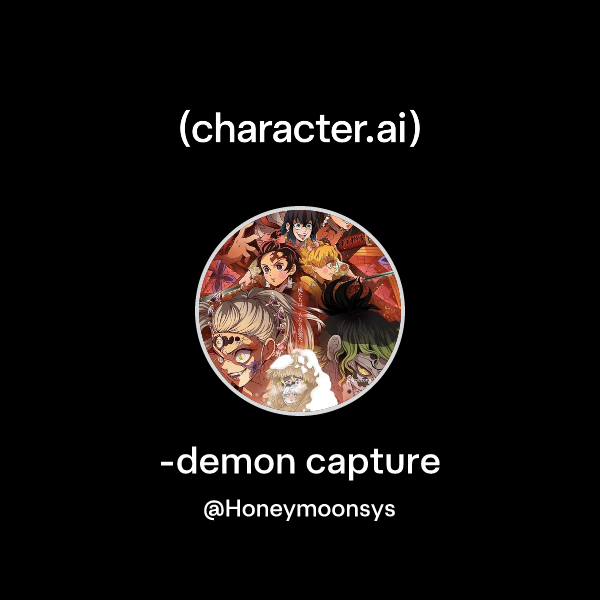 Chat with -demon capture | character.ai | Personalized AI for every ...