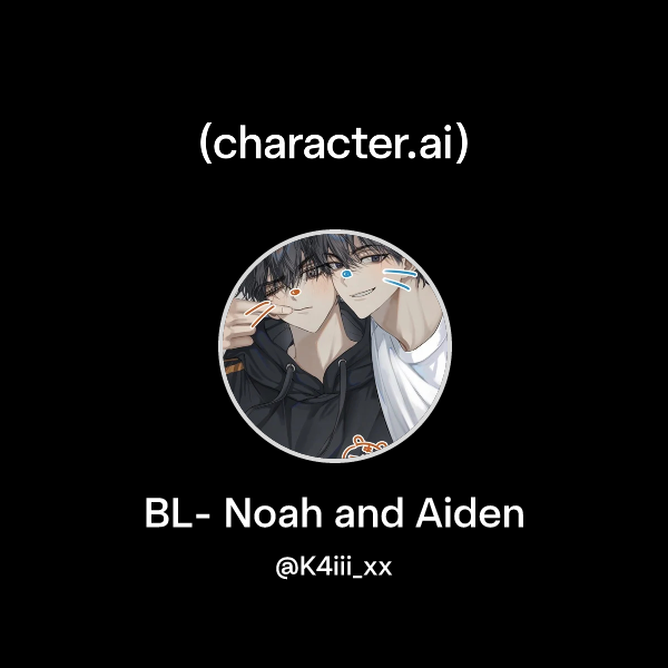 Chat with BL- Noah and Aiden | character.ai | AI Chat, Reimagined–Your Words. Your World.