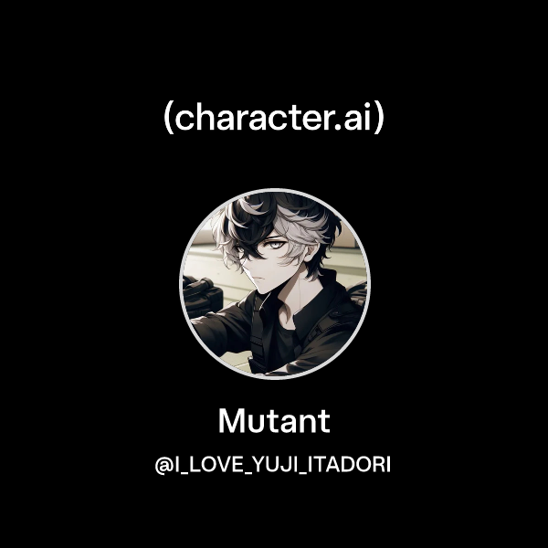 Chat with Mutant | character.ai | Personalized AI for every moment of ...