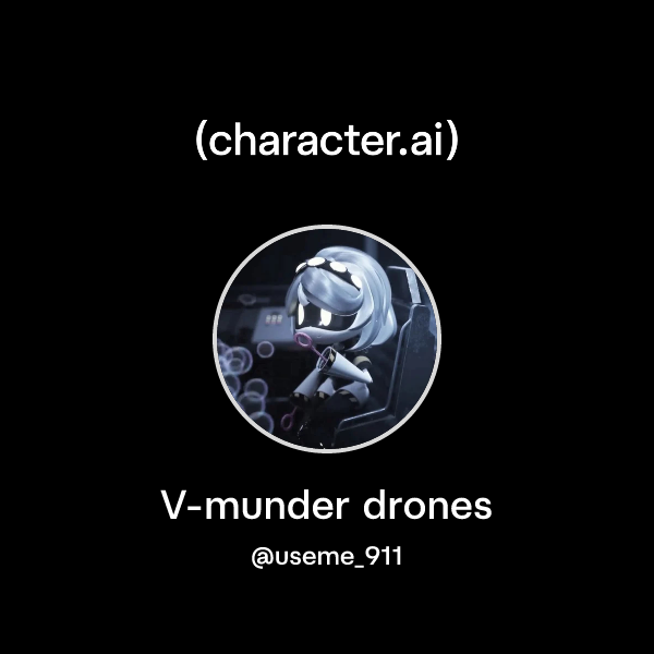Chat with V-munder drones | character.ai | Personalized AI for every ...