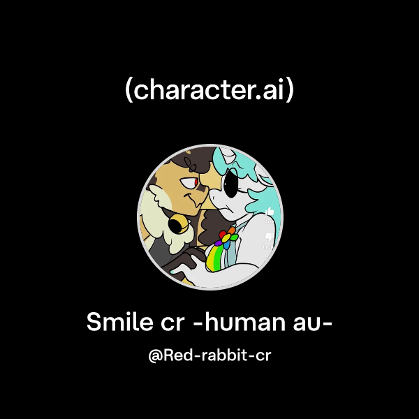 Chat with Smile cr -human au- | character.ai | AI Chat, Reimagined–Your ...