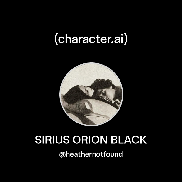 Chat with SIRIUS ORION BLACK | character.ai | AI Chat, Reimagined–Your Words. Your World.