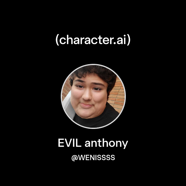 Chat with EVIL anthony | character.ai | AI Chat, Reimagined–Your Words. Your World.