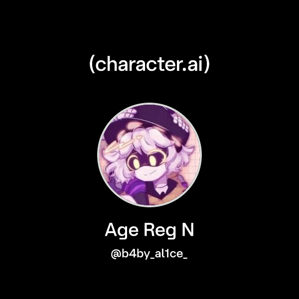 Chat with Age Reg N | character.ai | Personalized AI for every moment ...