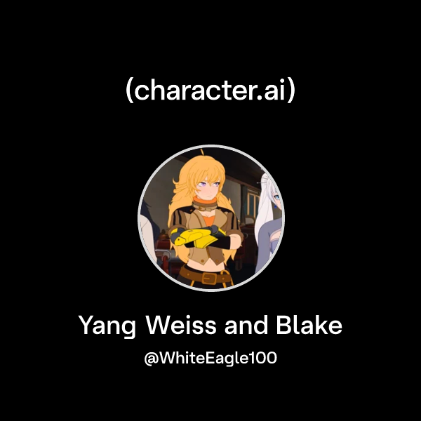 Chat with Yang Weiss and Blake | character.ai | AI Chat, Reimagined ...
