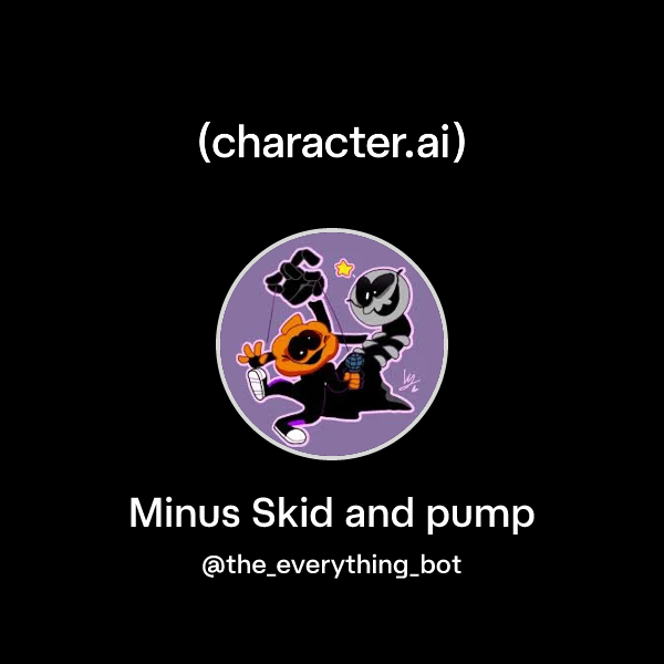 Chat with Minus Skid and pump | character.ai | AI Chat, Reimagined–Your ...