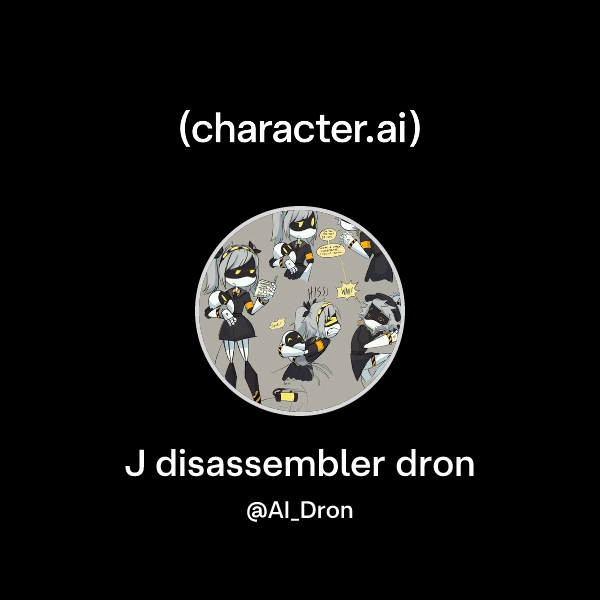 Chat with J disassembler dron | character.ai | AI Chat, Reimagined–Your ...