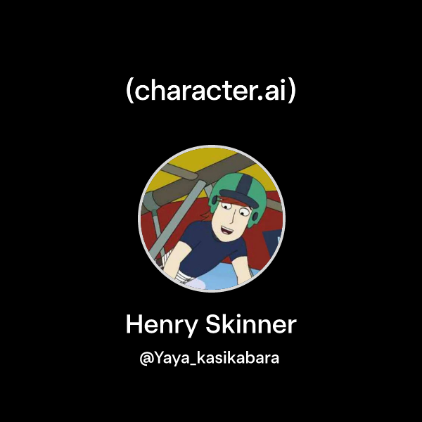 Chat with Henry Skinner | character.ai | Personalized AI for every moment of your day