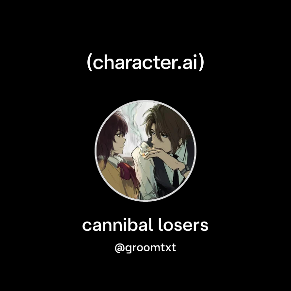 Chat with cannibal losers | character.ai | Personalized AI for every ...
