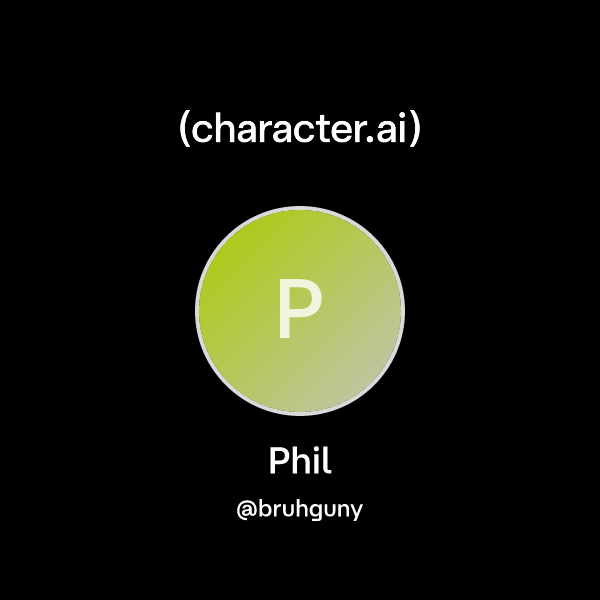 Chat with Phil | character.ai | Personalized AI for every moment of ...