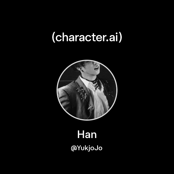 Chat with Han | character.ai | Personalized AI for every moment of your day